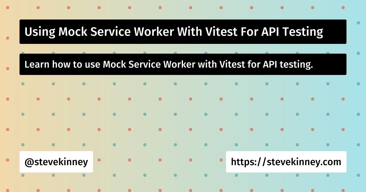 Using Mock Service Worker With Vitest For API Testing | Introduction to ... Using Mock Service Worker With Vitest For API Testing | Introduction to ...